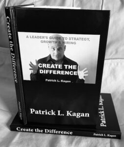 CREATE THE DIFFERENCE - A Leader's Guide to Strategy, Growth, and Hiring